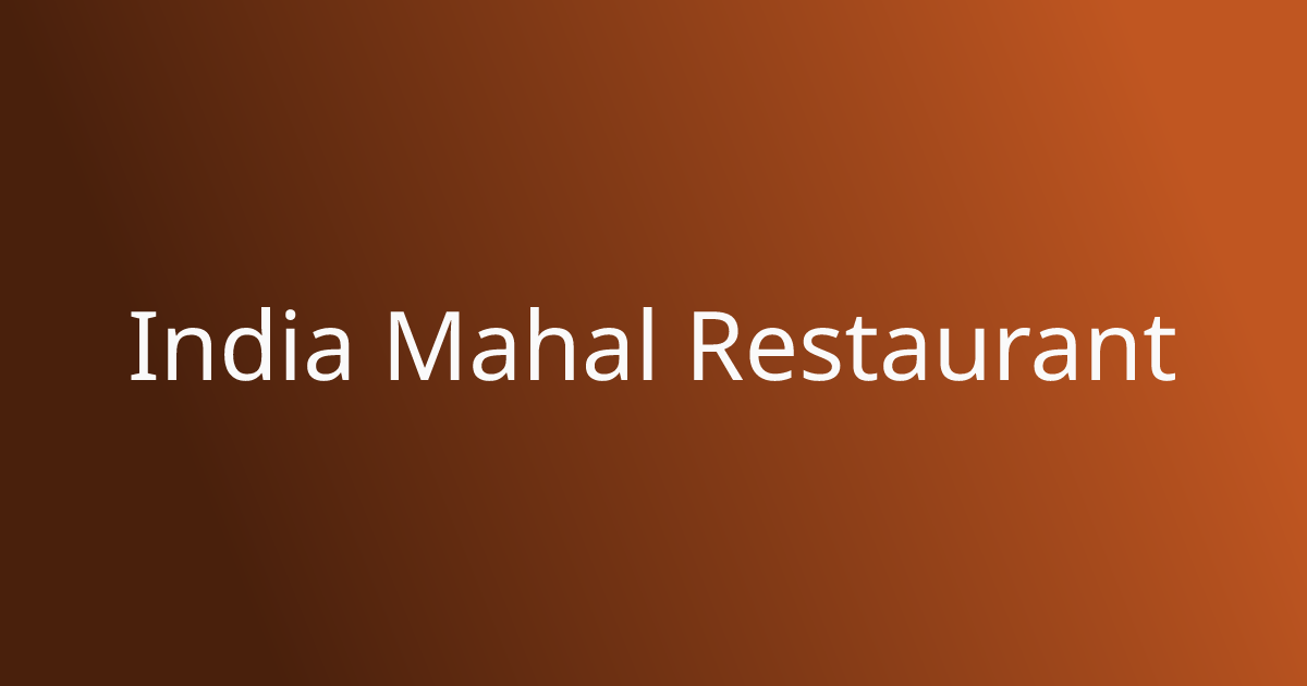 Order Authentic Indian Online | India Mahal Restaurant - Pickup or ...